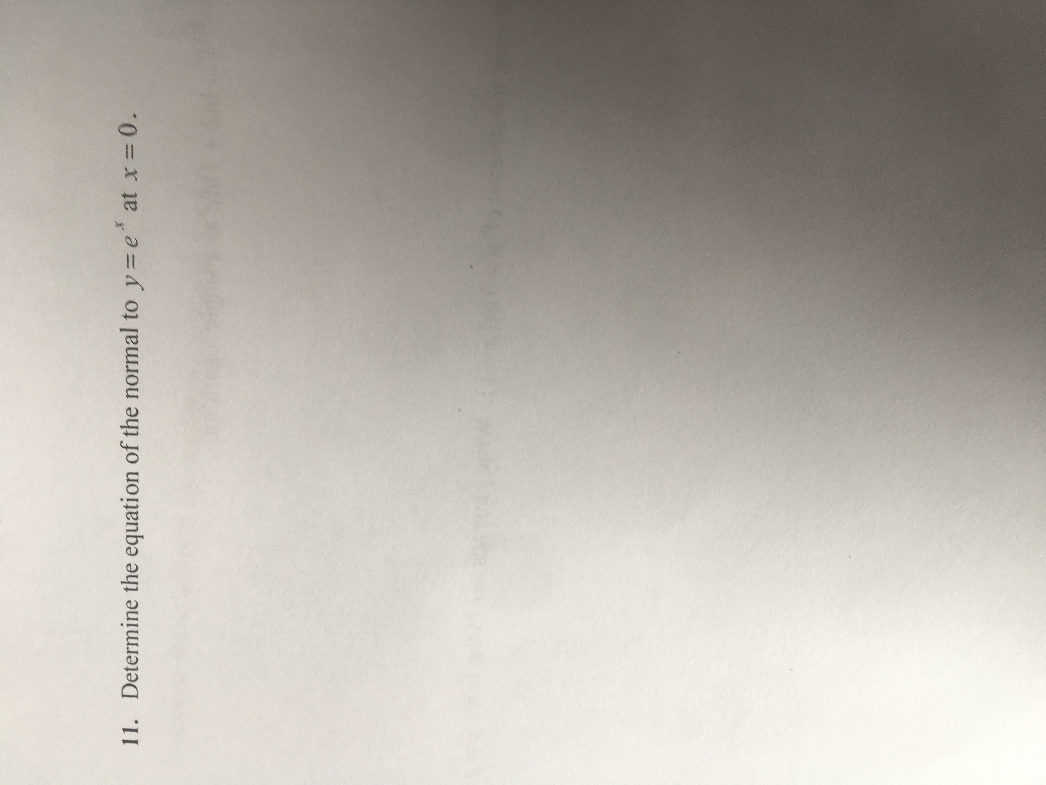Solved 11. Determine the equation of the normal to y=ex at | Chegg.com