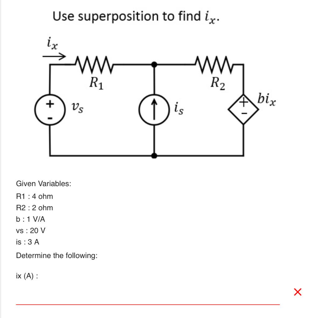 Solved Use superposition to find ix. Given Variables: R1: 4 | Chegg.com