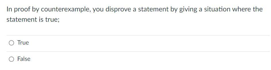 Solved In proof by counterexample, you disprove a statement | Chegg.com
