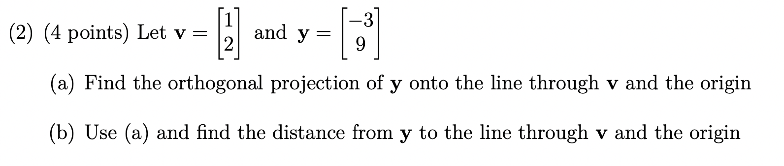 Solved 2) (4 points) Let v=[12] and y=[−39] (a) Find the | Chegg.com