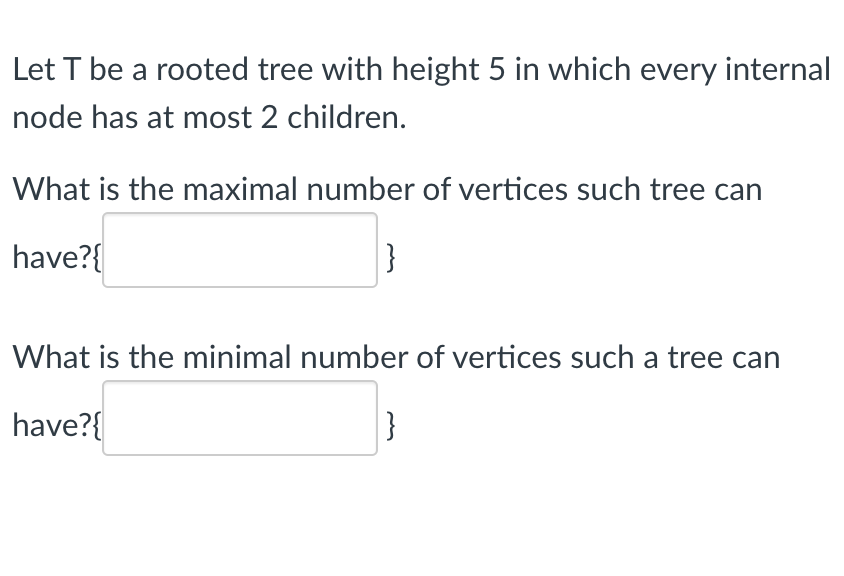 Solved Let T be a rooted tree with height 5 in which every | Chegg.com