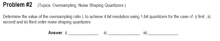Solved Problem #2 (Topics: Oversampling, Noise Shaping | Chegg.com