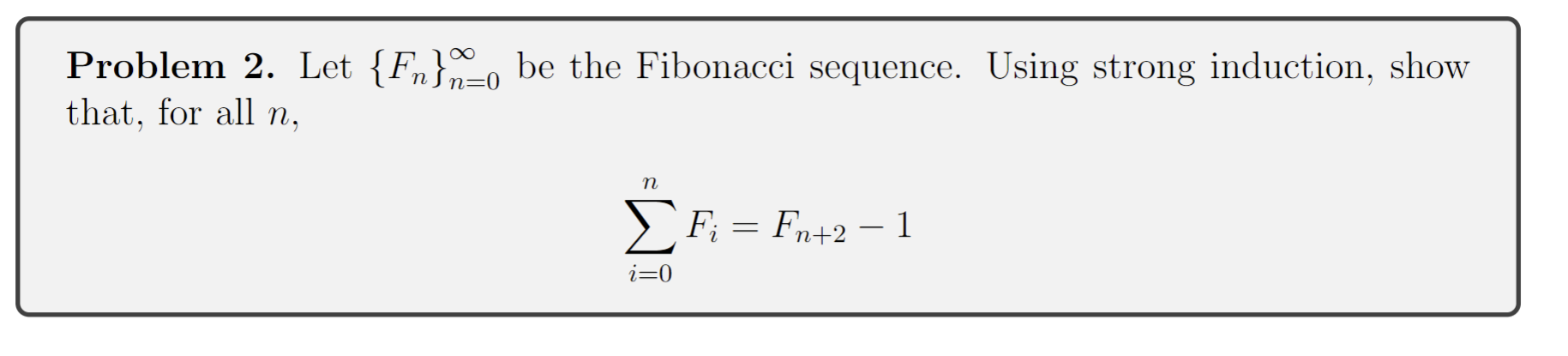 Solved Problem 2. Let {Fn}n=0∞ be the Fibonacci sequence. | Chegg.com