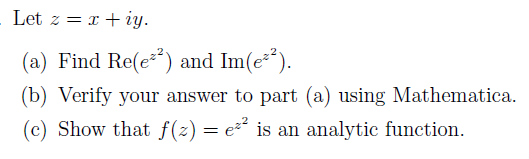 Solved Let z=x+iy. (a) Find Re(ez2) and Im(ez2). (b) Verify | Chegg.com