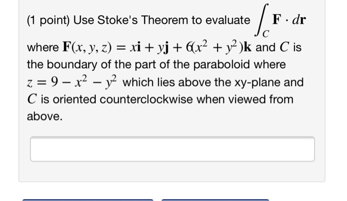 Solved (1 point) Use Stoke's Theorem to evaluate F dr + | Chegg.com