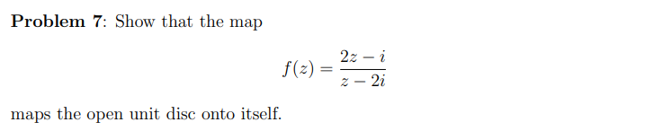Solved Problem 7: Show that the map f(z)=z−2i2z−i maps the | Chegg.com