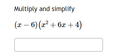 Solved Multiply and simplify(x-6)(x2+6x+4) | Chegg.com