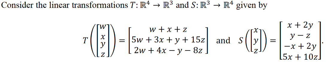 Solved Consider the linear transformations T: R4 → R3 and S: | Chegg.com