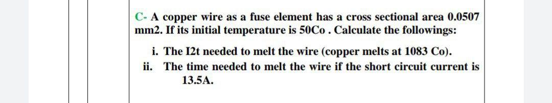 Solved C- A copper wire as a fuse element has a cross | Chegg.com