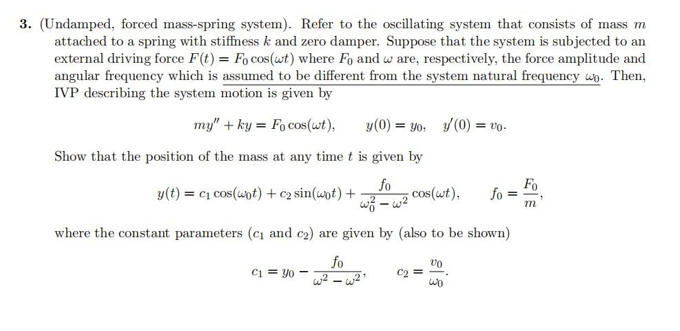 Solved (Undamped, forced mass-spring system). Refer to the | Chegg.com