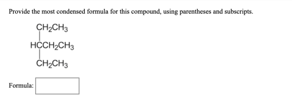 Solved Provide the most condensed formula for this compound, | Chegg.com