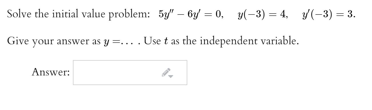 Solved Solve the initial value problem: 5y'' – by = 0, y(-3) | Chegg.com