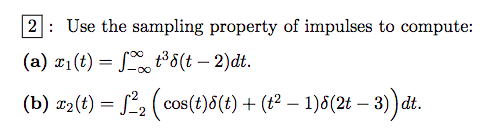 Solved == 2 : Use the sampling property of impulses to | Chegg.com