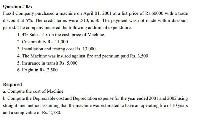 Solved Question # 03: Frazil Company purchased a machine on | Chegg.com