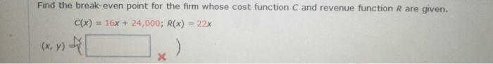 Solved Find the break-even point for the firm whose cost | Chegg.com