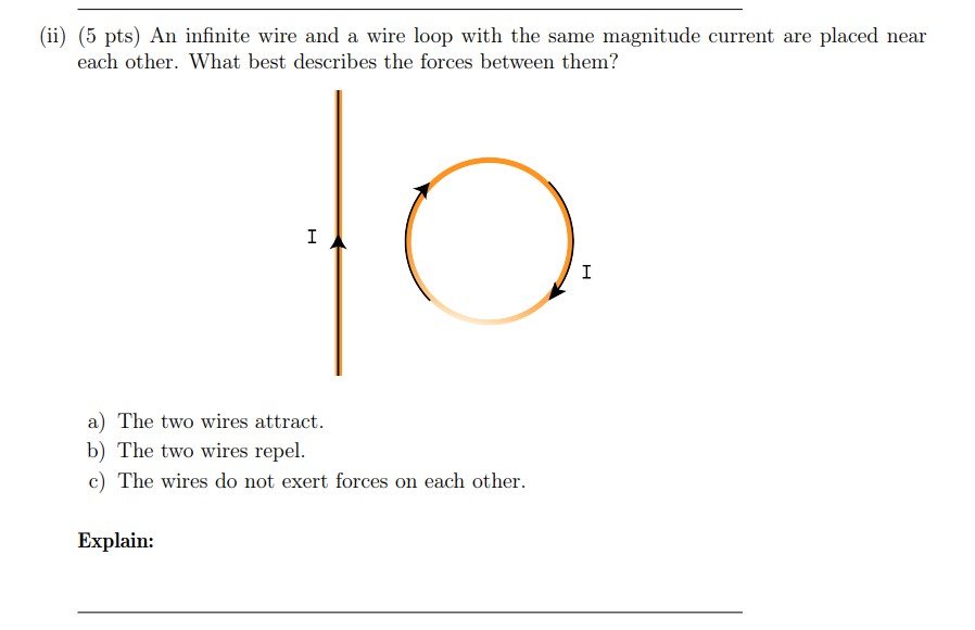 Solved (ii) (5 pts) An infinite wire and a wire loop with | Chegg.com