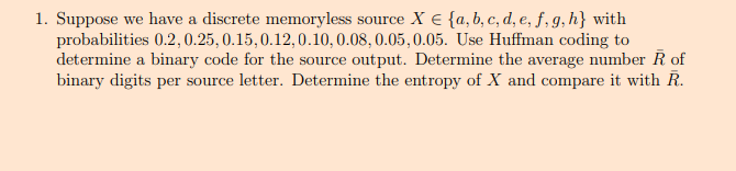 Solved 1. Suppose we have a discrete memoryless source X € | Chegg.com