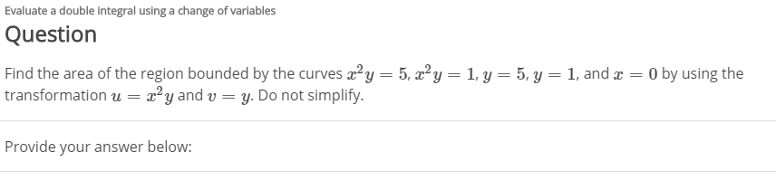 Solved Evaluate a double integral using a change of | Chegg.com