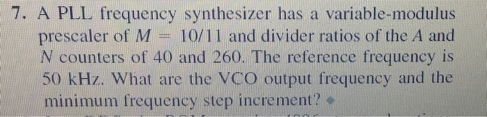 Solved 7. A PLL frequency synthesizer has a variable-modulus | Chegg.com