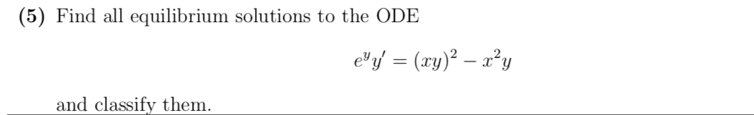 Solved (5) Find all equilibrium solutions to the ODE e” y} = | Chegg.com