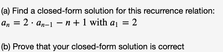 Solved (a) Find a closed-form solution for this recurrence | Chegg.com