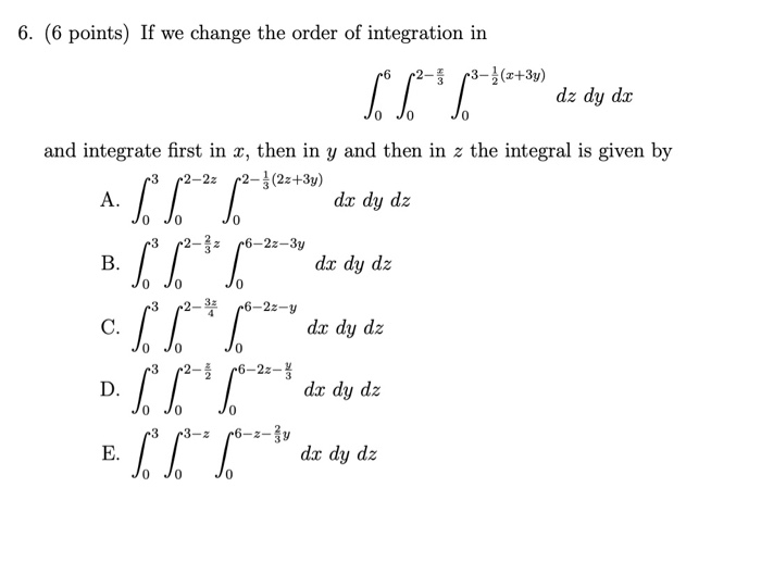 Solved 6. (6 points) If we change the order of integration | Chegg.com
