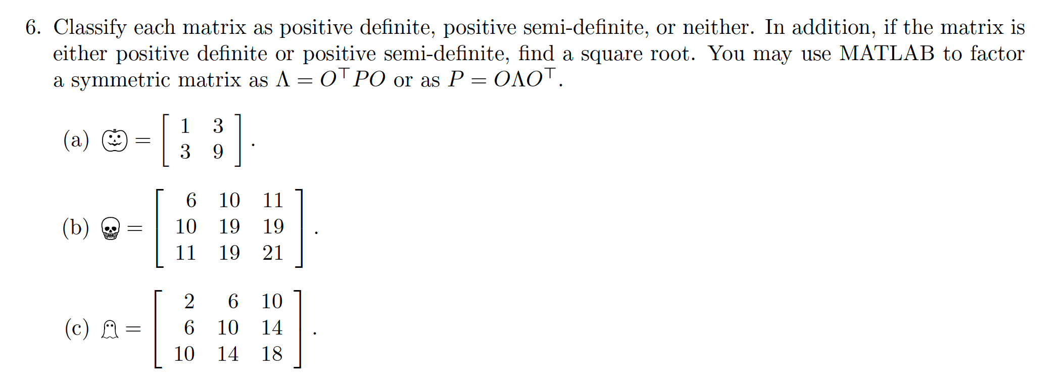 Solved 6. Classify each matrix as positive definite, | Chegg.com