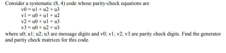 Solved Consider a systematic (8,4) code whose parity-check | Chegg.com