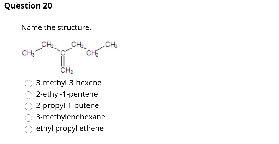 Solved Question 20 Name the structure. CH2. CH3 CHE CH3 CH2 | Chegg.com