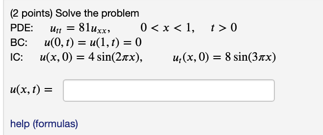 Solved (2 points) Solve the problem PDE: Utt = 8luxx, 0