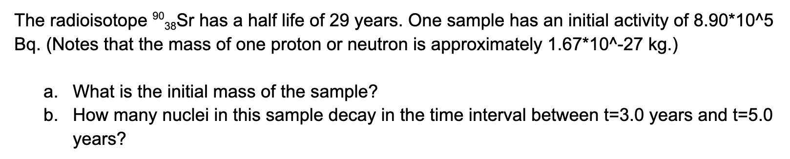 Solved The radioisotope ?3890Sr ﻿has a half life of 29 | Chegg.com