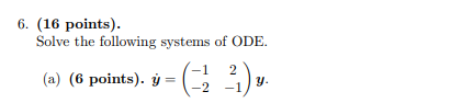 Solved 6. (16 points). Solve the following systems of ODE. | Chegg.com
