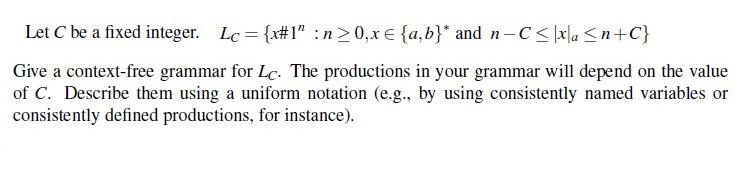 Solved Let C be a fixed integer. LC={x#1n:n≥0,x∈{a,b}∗ and | Chegg.com