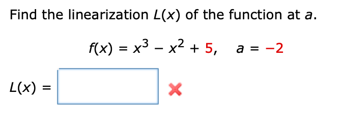 Solved Find the linearization L(x) of the function at a. | Chegg.com