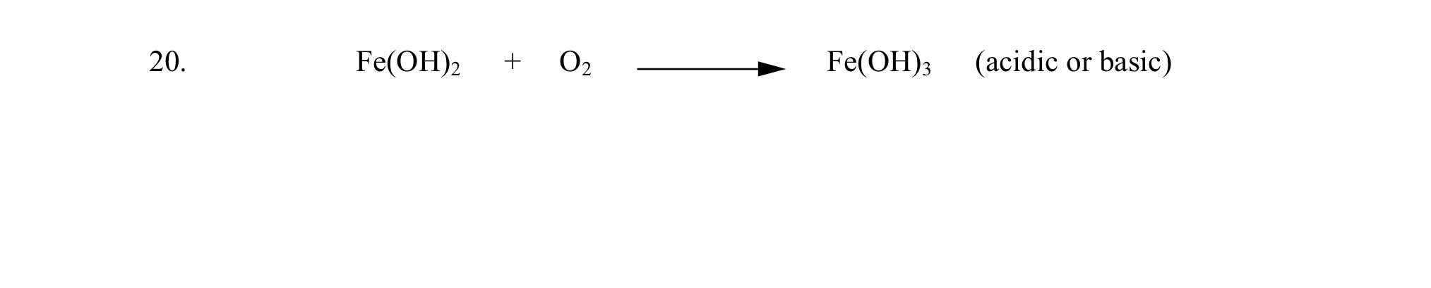 Solved 20 Fe(OH)2+O2 Fe(OH)3 (acidic or basic) | Chegg.com
