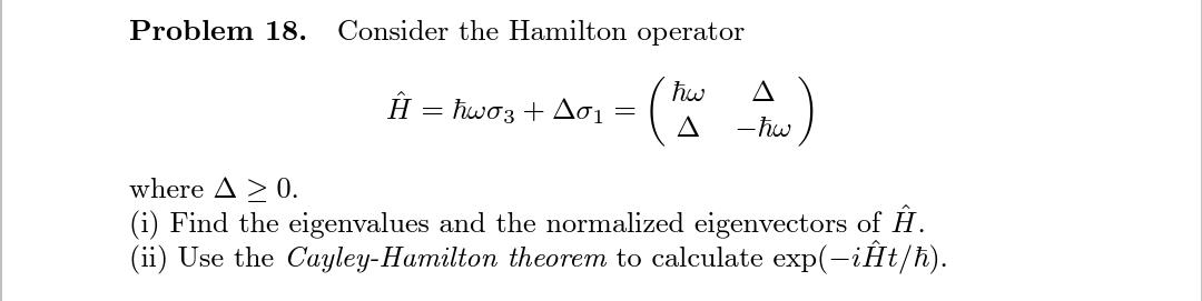 Solved Problem 18. Consider the Hamilton operator Η = hωσ3 + | Chegg.com