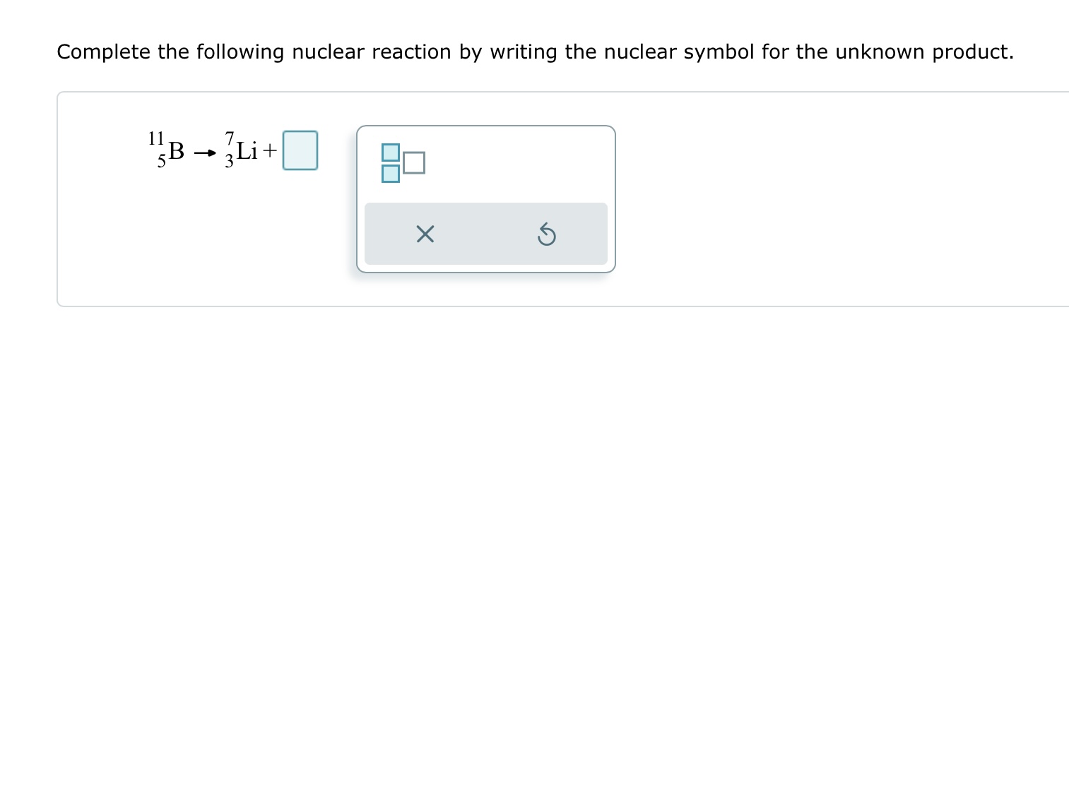 Solved Complete the following nuclear reaction by writing | Chegg.com