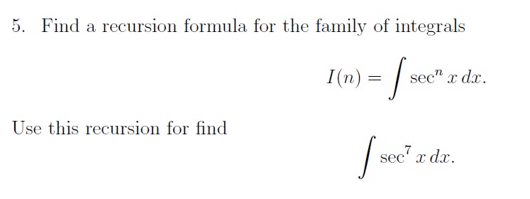 Solved 5. Find a recursion formula for the family of | Chegg.com