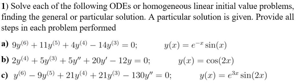 Solved 1) Solve each of the following ODEs or homogeneous | Chegg.com Solved 1) Solve each of the following ODEs or homogeneous | Chegg.com