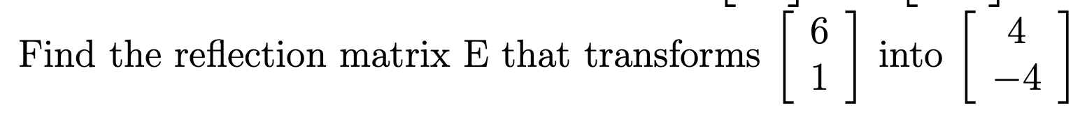 Solved Find the reflection matrix E that transforms into 4 | Chegg.com