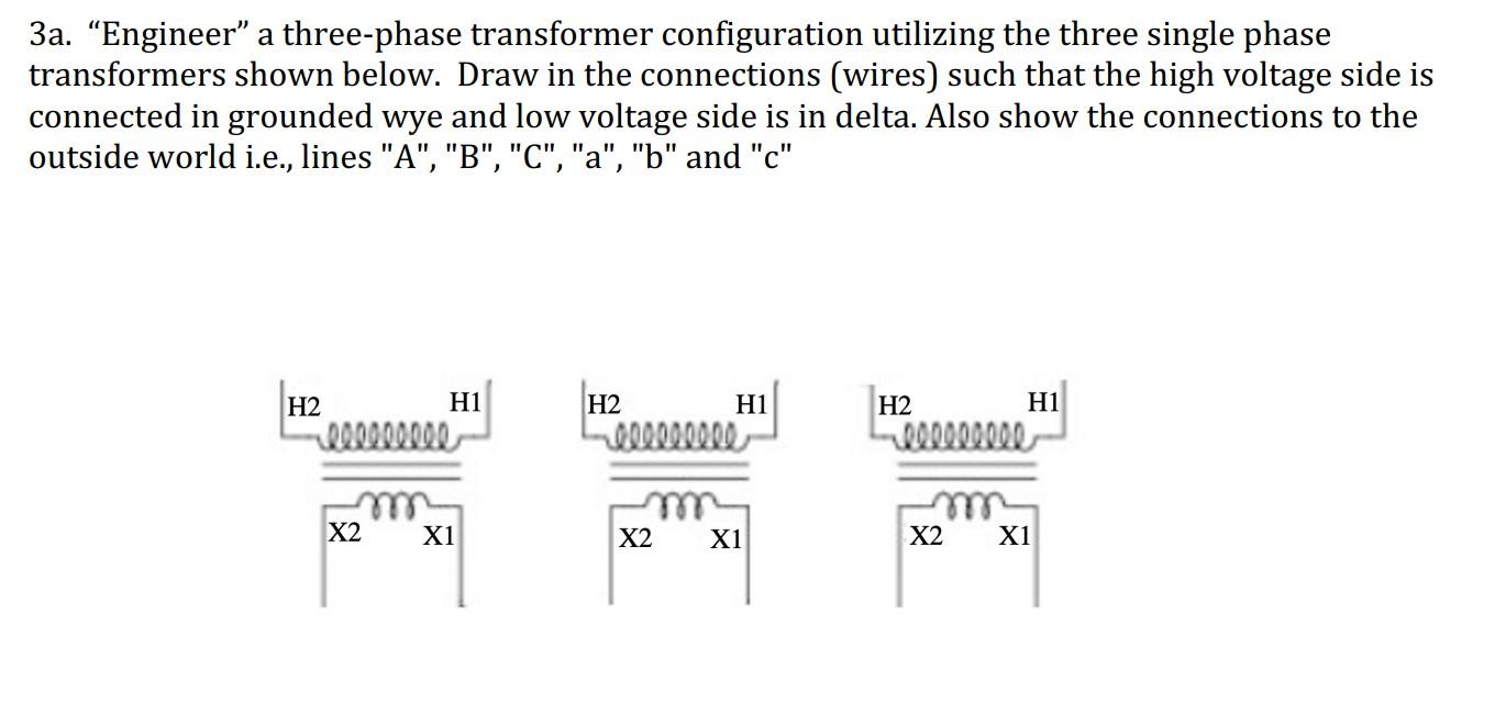Solved 3a. "Engineer" a three-phase transformer | Chegg.com