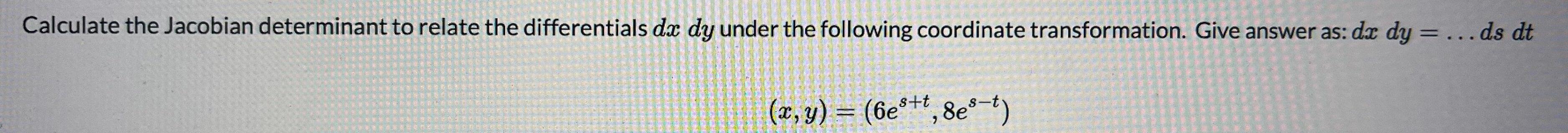 Solved Calculate the Jacobian determinant to relate the | Chegg.com