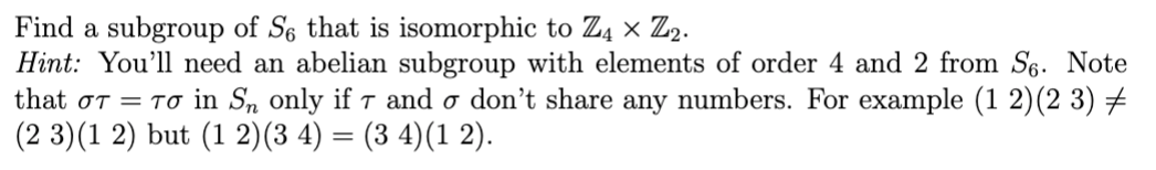 Solved Find a subgroup of S6 that is isomorphic to Z4×Z2. | Chegg.com