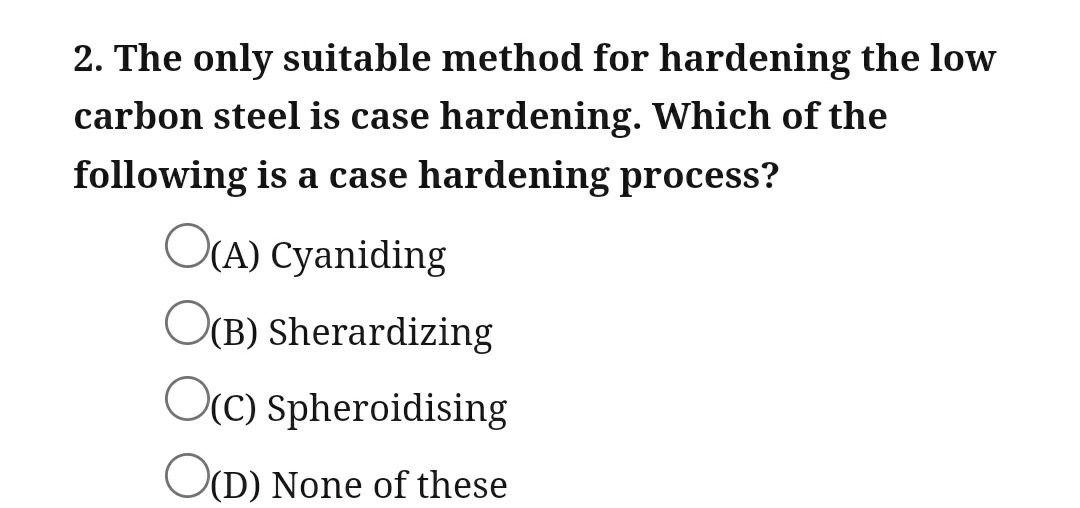 Solved 2. The only suitable method for hardening the low | Chegg.com