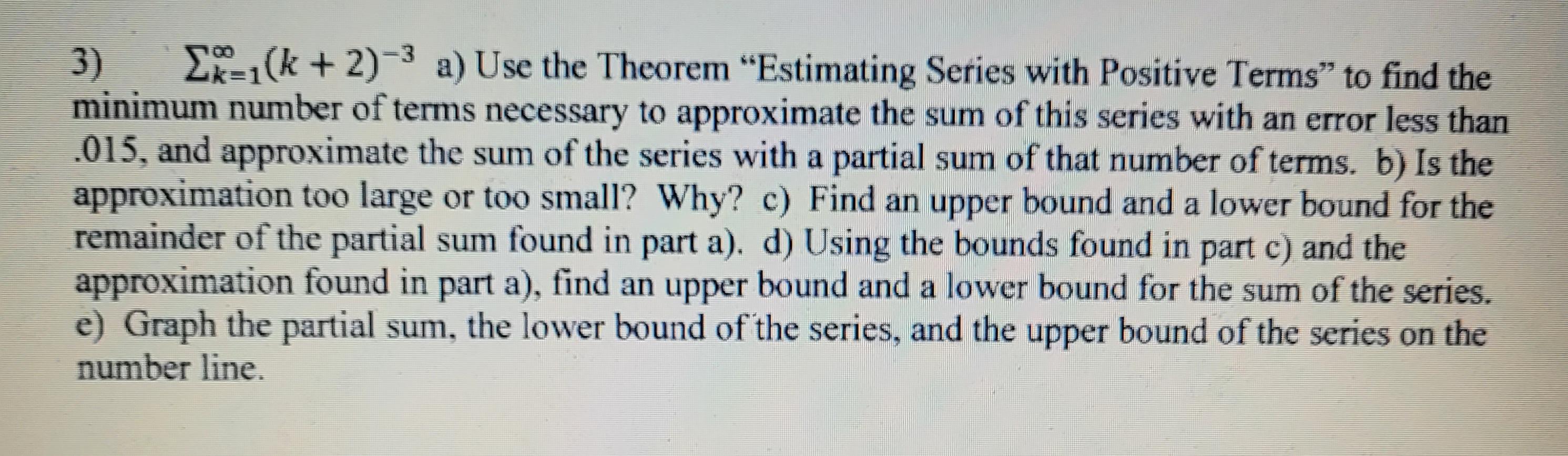 Solved 3) ∑k=1∞(k+2)−3 a) Use the Theorem "Estimating Series | Chegg.com
