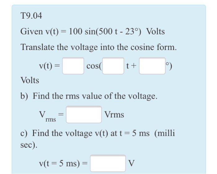 Solved T9.04 Given v(t) 100 sin(500 t - 23°) Volts Translate | Chegg.com