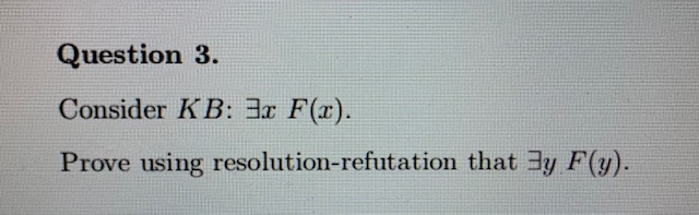 Question 3. Consider KB: 3x F(x). Prove using | Chegg.com