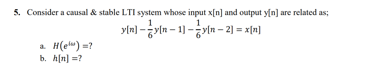 Solved 5. Consider a causal & stable LTI system whose input | Chegg.com