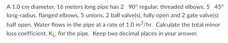 Solved A 1.0 cm diameter, 16 meters long pipe has 290∘ | Chegg.com