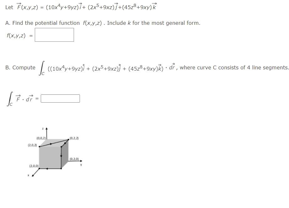 Solved Let F(x,y,z) = (10x4y+9yz)i + (2x5+9xz)}+(45z8+9xy)k | Chegg.com